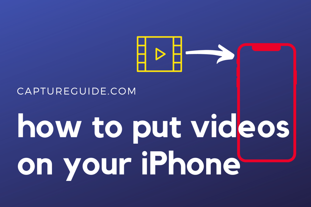 How To Put Videos On iPhone (All 4 Ways) - Capture Guide