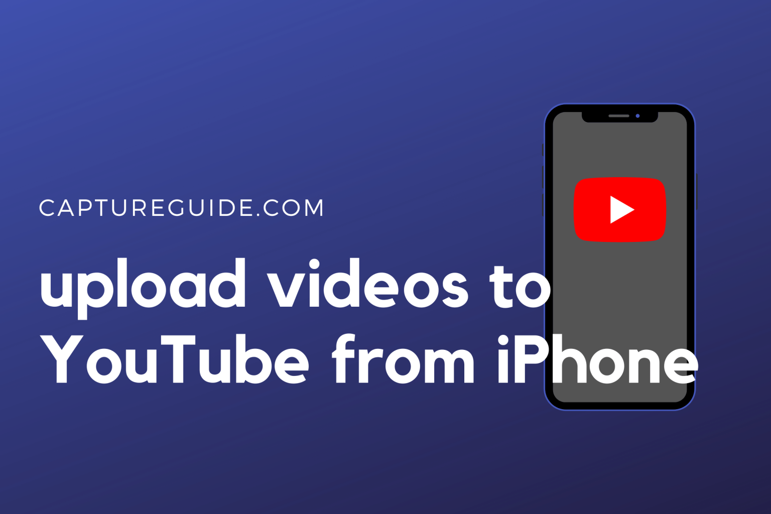How To Upload A Video To YouTube From iPhone (Simplest Method) - Capture Guide